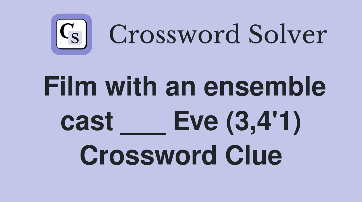 Film with an ensemble cast ___ Eve (3,4'1) - Crossword Clue Answers - Crossword Solver